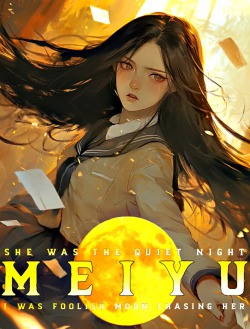 Meiyu: She was the quiet night, i was the foolish moon chasing her. | Scribble Hub