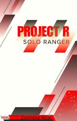 Project R: Solo Ranger | Scribble Hub