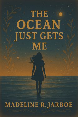 The Ocean Just Gets Me | Scribble Hub