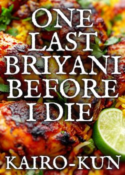 One Last Briyani Before I Die | Scribble Hub