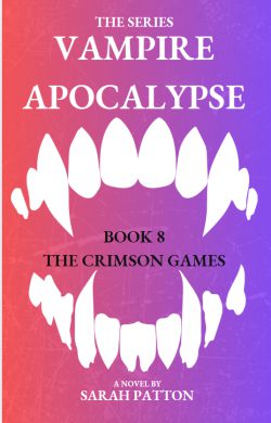 The Vampire Apocalypse Series Book 8 – Crimson Games | Scribble Hub