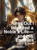 Turns Out I Inherited a Noble’s Life—and His Enemies | Scribble Hub