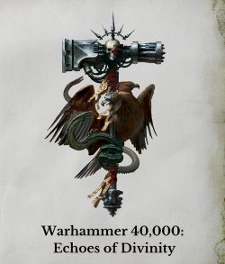 Warhammer 40,000: Echoes of Divinity | Scribble Hub