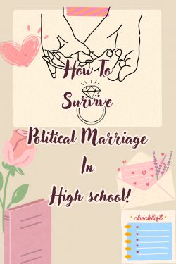 How To Survive Political Marriage In High-School | Scribble Hub