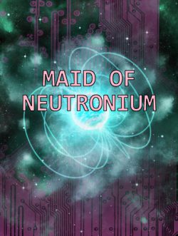 Maid of Neutronium | Scribble Hub