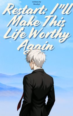 Restart: I’ll Make This Life Worthy Again | Scribble Hub