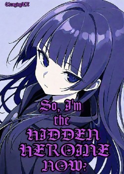 So, I’m the Hidden Heroine now? | Scribble Hub
