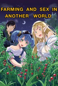 Farming and S*x in Isekai world | Scribble Hub
