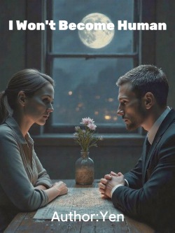 I Won’t Become Human | Scribble Hub