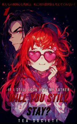 If I Still Look Like My Father Will You Still Stay? | Scribble Hub