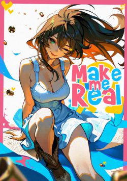 Make Me Real | Scribble Hub
