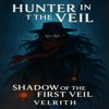 Hunter in the Veil Book One: Shadow of the First Veil | Scribble Hub