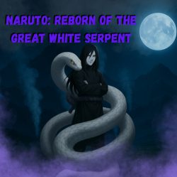 Naruto: Reborn of the Great White Serpent | Scribble Hub