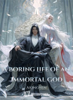 A Boring Life of an Immortal God | Scribble Hub