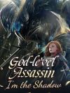 God-level Assassin, I’m the Shadow - Chapter 45 – Assassination in broad daylight! | Scribble Hub