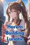 Regressor: Harem Building Lunatic - Chapter 22 5 Times | Scribble Hub