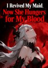 I Revived My Maid, Now She Hungers for My Blood - Chapter 59: Monsters!!! | Scribble Hub